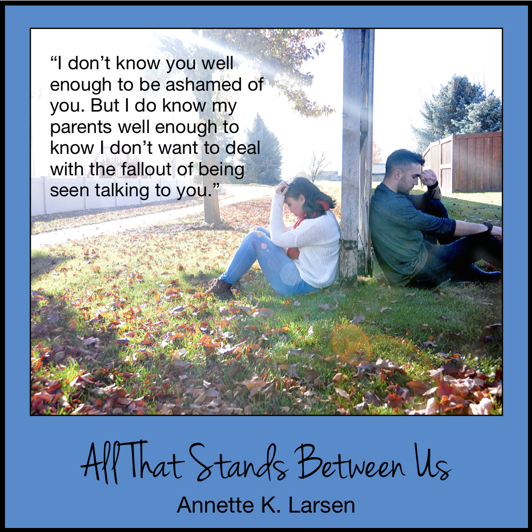 All That Stands Between Us Quotes – Annette K. Larsen