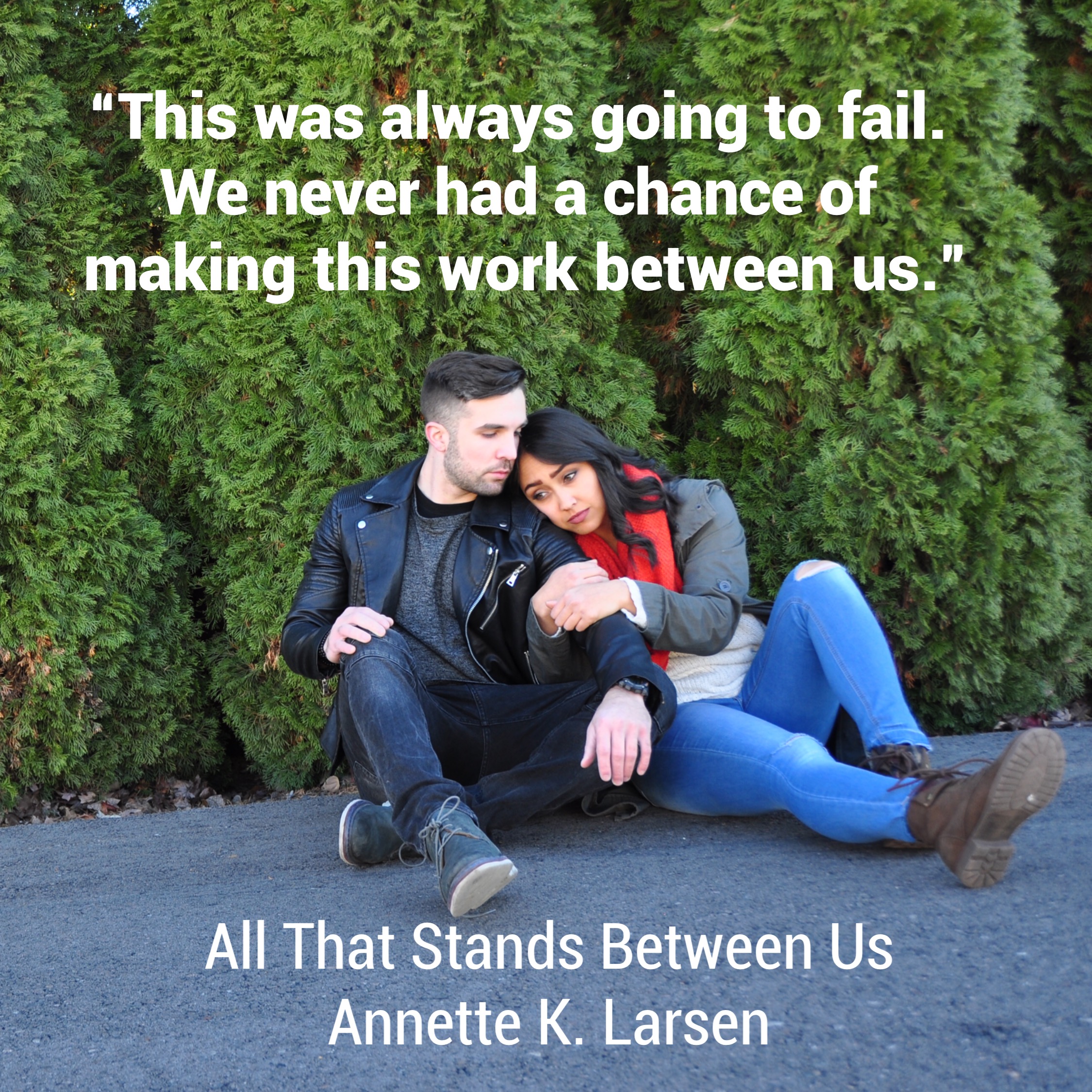 All That Stands Between Us Quotes – Annette K. Larsen