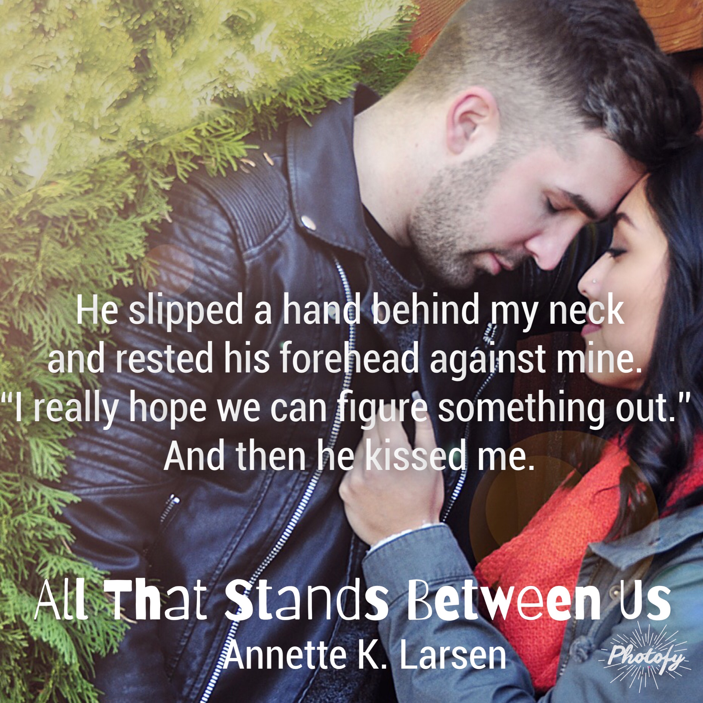 All That Stands Between Us Quotes – Annette K. Larsen